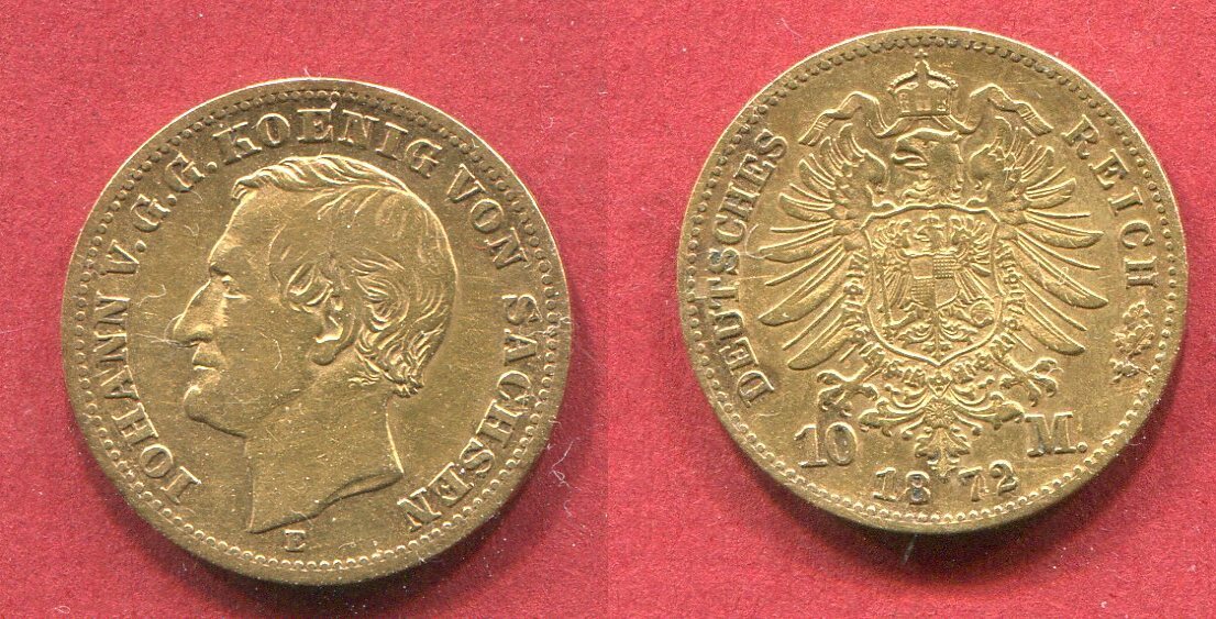 Sachsen, Saxony German Empire 10 Mark Goldmünze Goldcoin 1872 E Johann ...